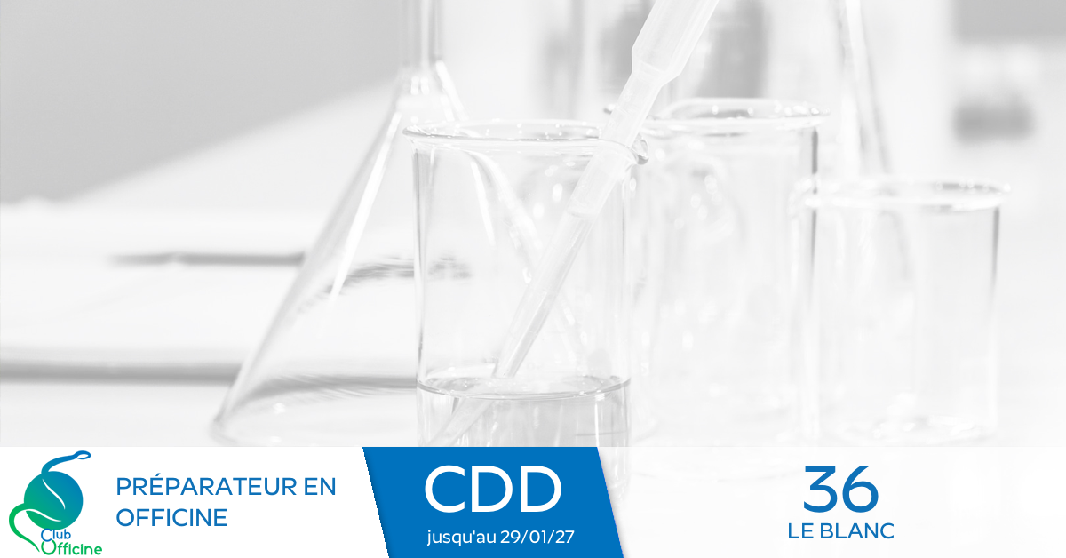 Emploi CDD Préparateur en Pharmacie (H/F) Le Blanc (36300) - Club Officine
